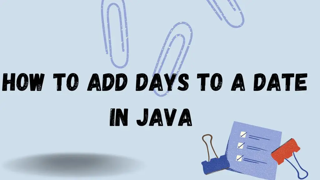 How To Add Days To A Date In Java