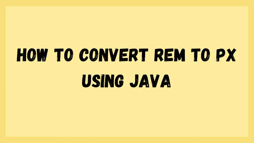 How To Convert REM To PX Using Java