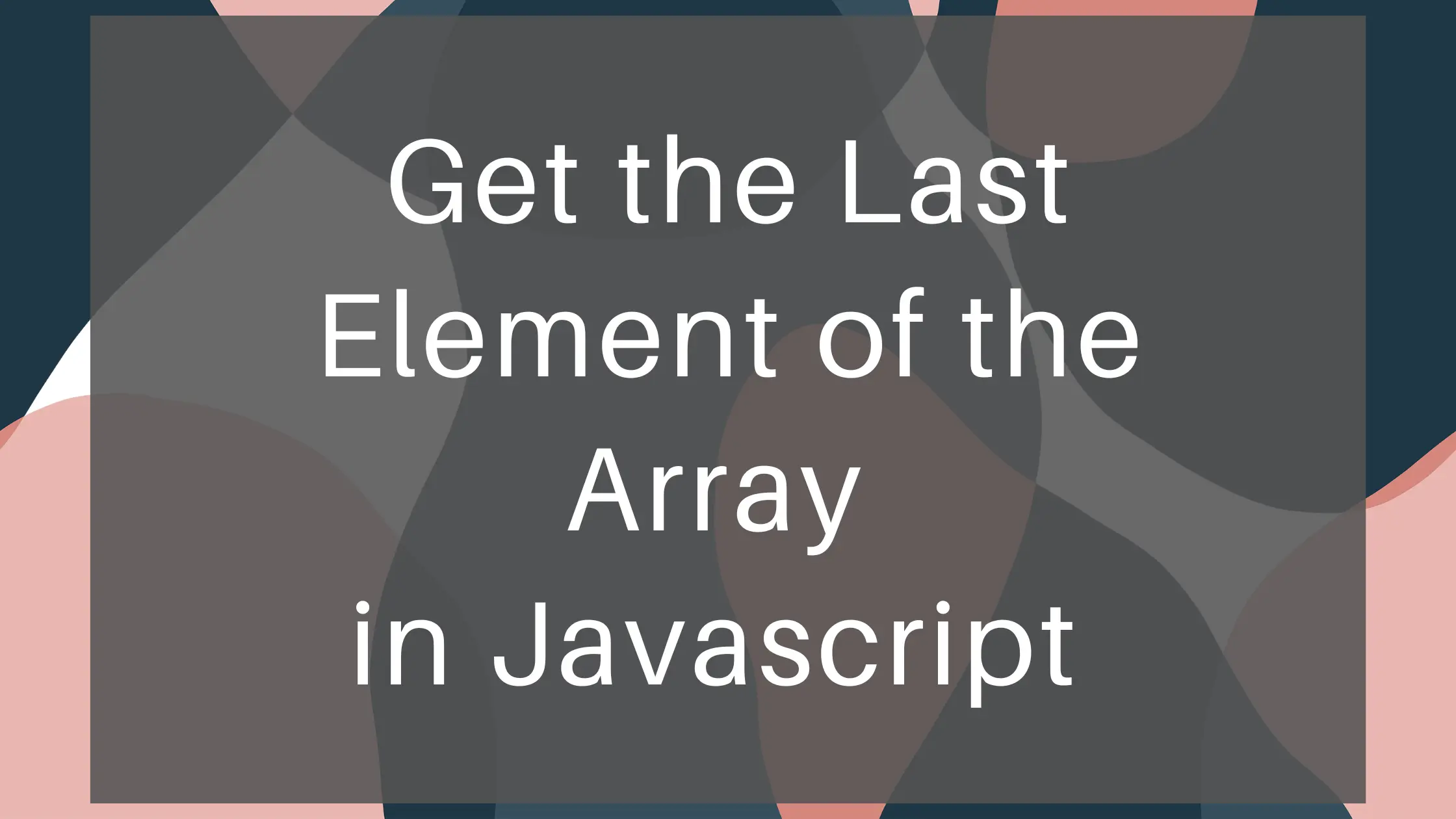 How To Get Last Element Of An Array In JavaScript 