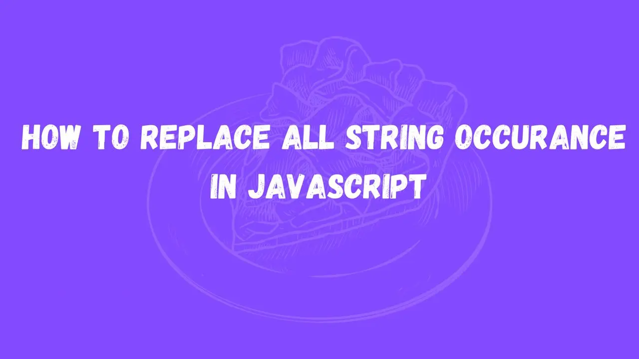 How To Replace All Strings Occurances In Javascript
